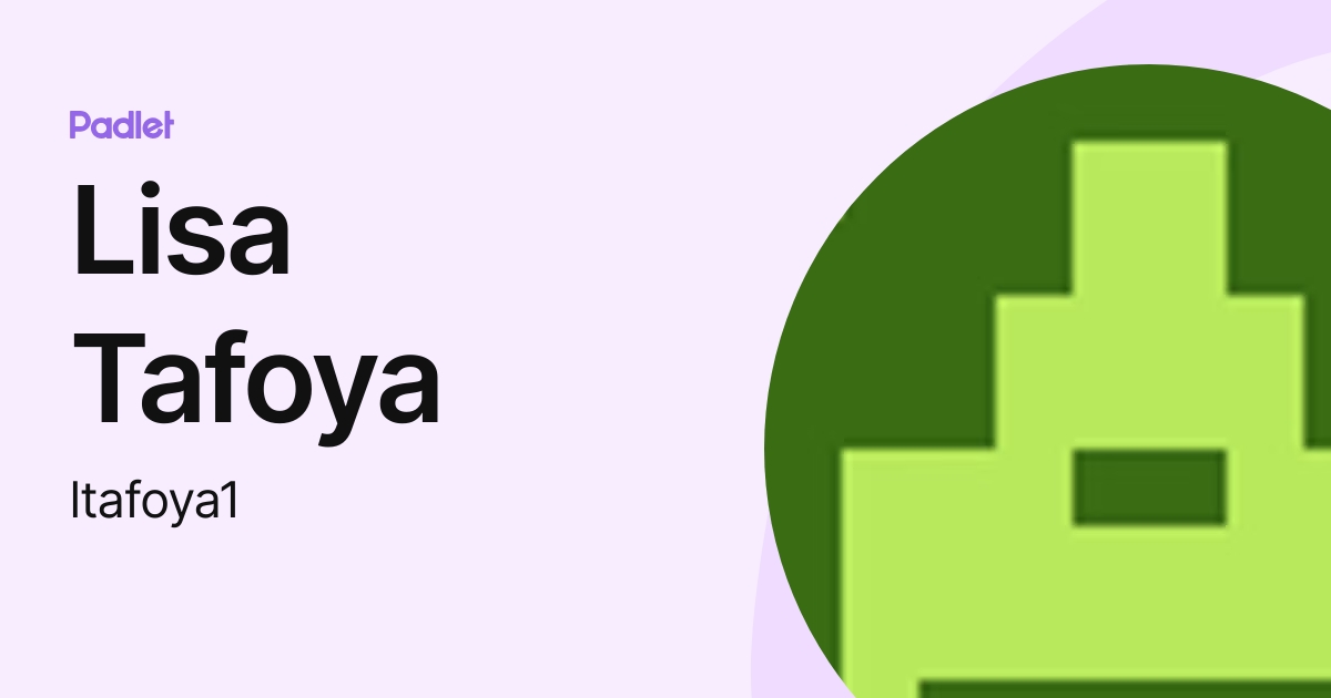 Lisa Tafoya (ltafoya1) profile | Padlet