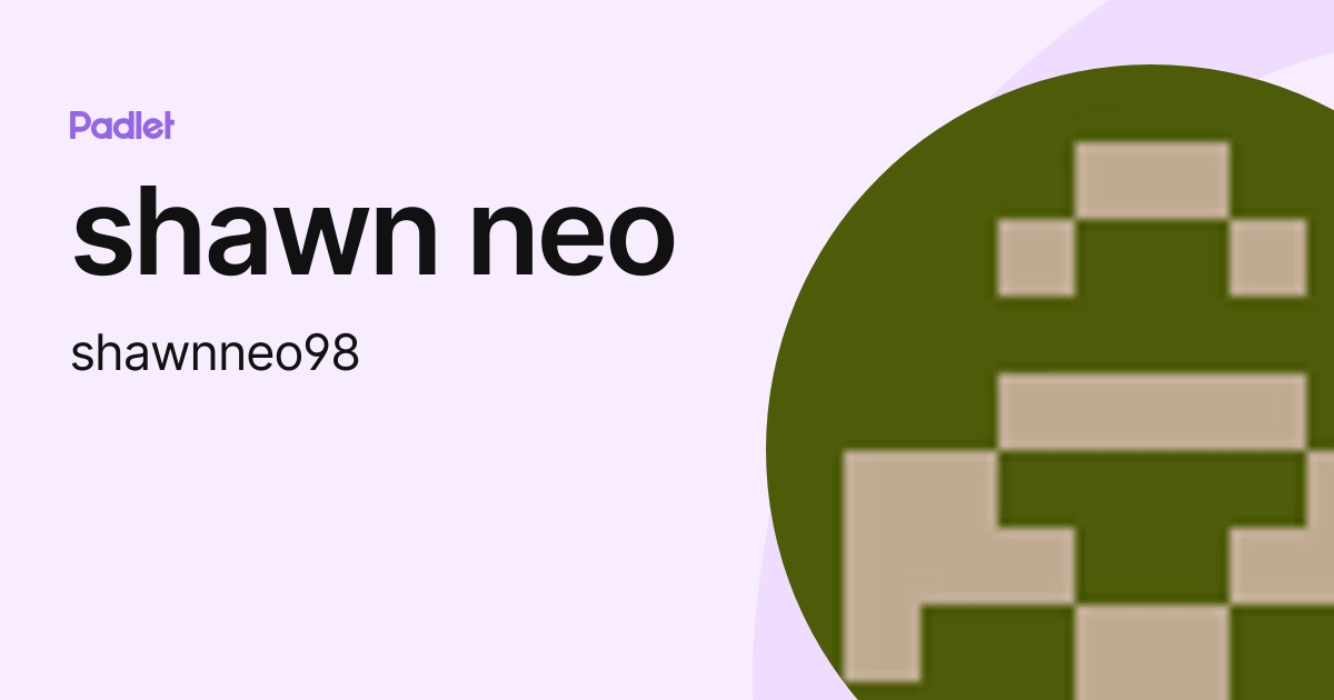 shawn neo (shawnneo98) profile | Padlet