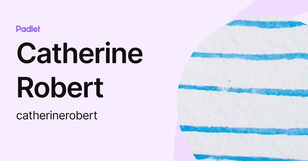 Catherine Robert (catherinerobert) profile | Padlet