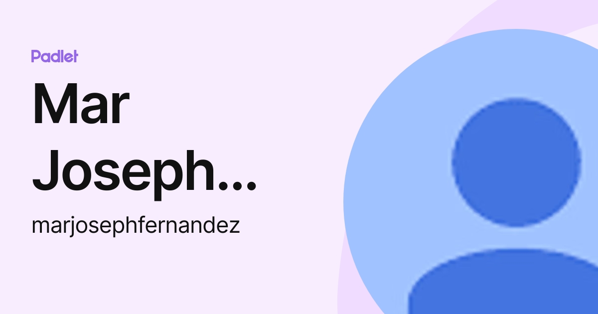 Mar Joseph Quiton Fernandez (marjosephfernandez) profile | Padlet