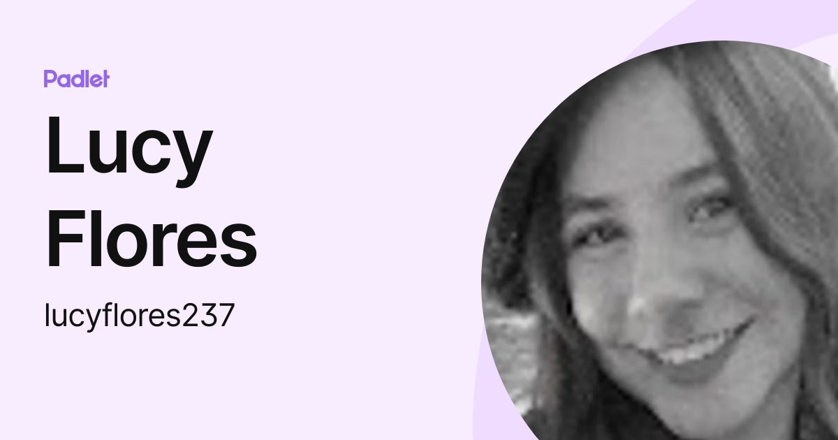 Lucy Flores (lucyflores237) profile | Padlet