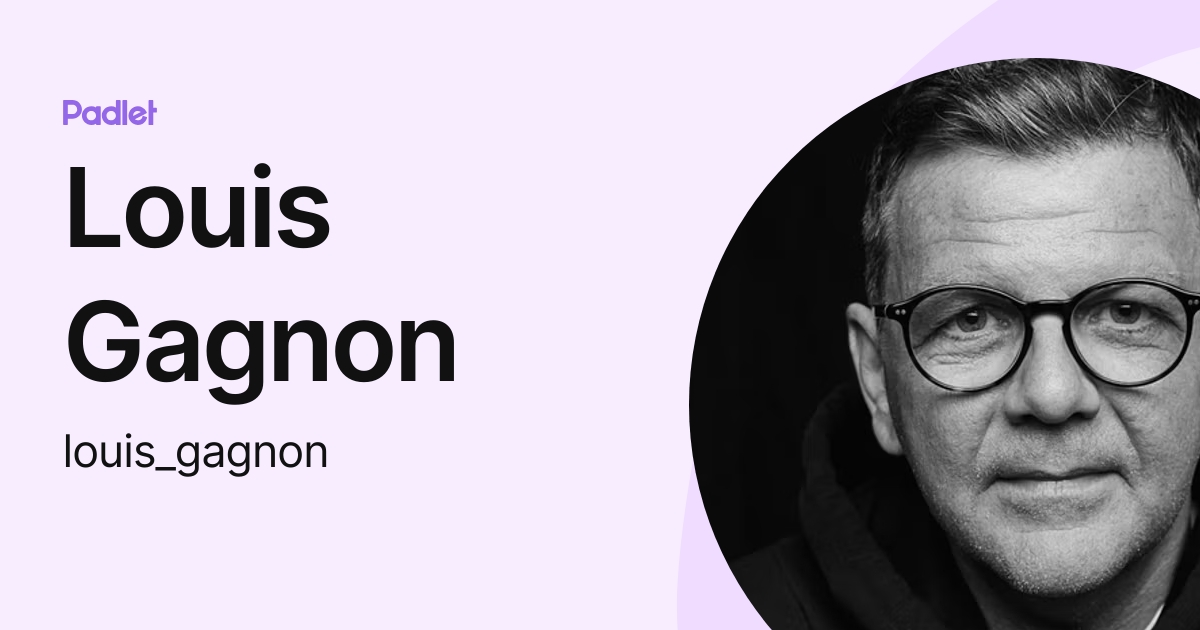 Louis Gagnon (louis_gagnon) profile | Padlet