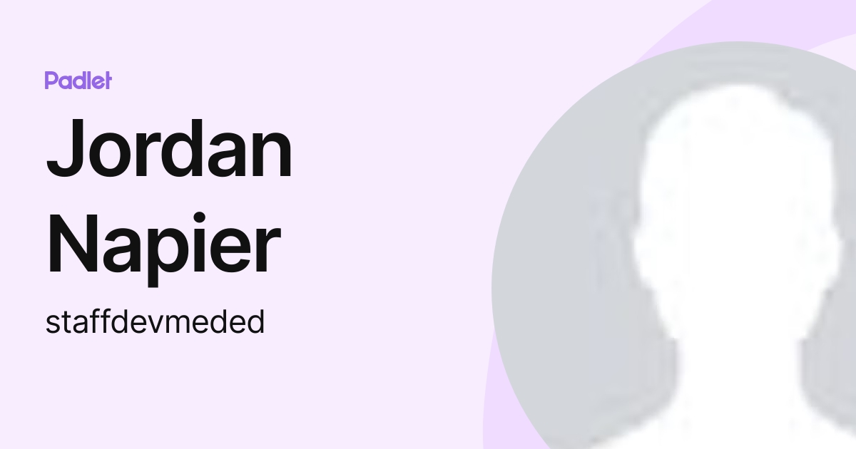 Jordan Napier (staffdevmeded) profile | Padlet