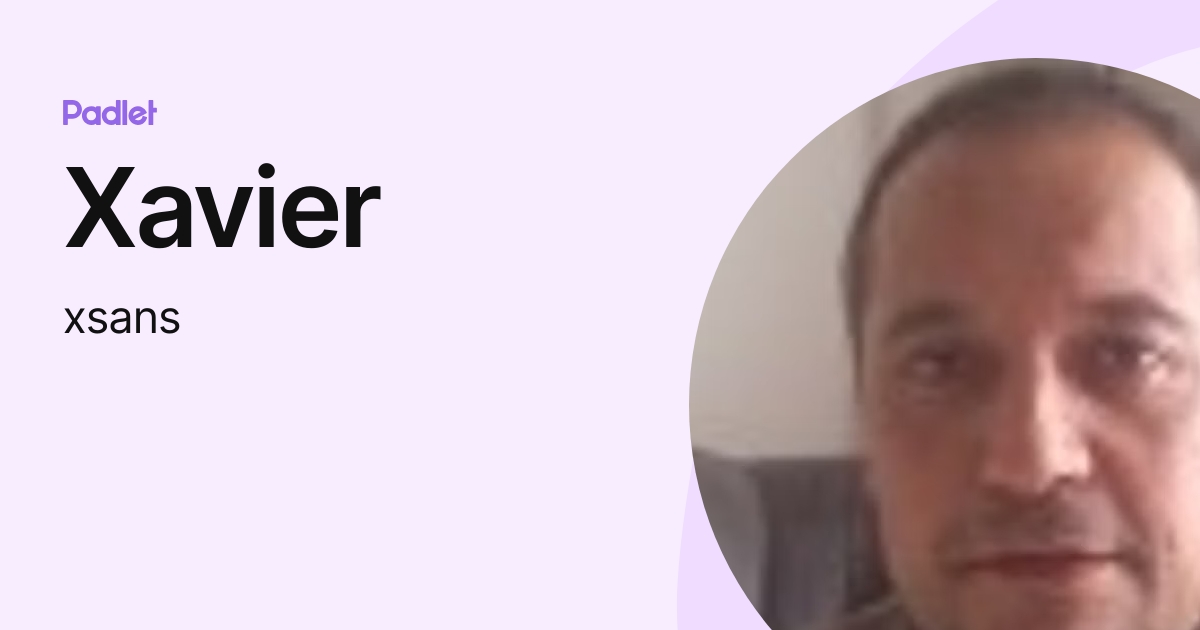 Xavier (xsans) profile | Padlet