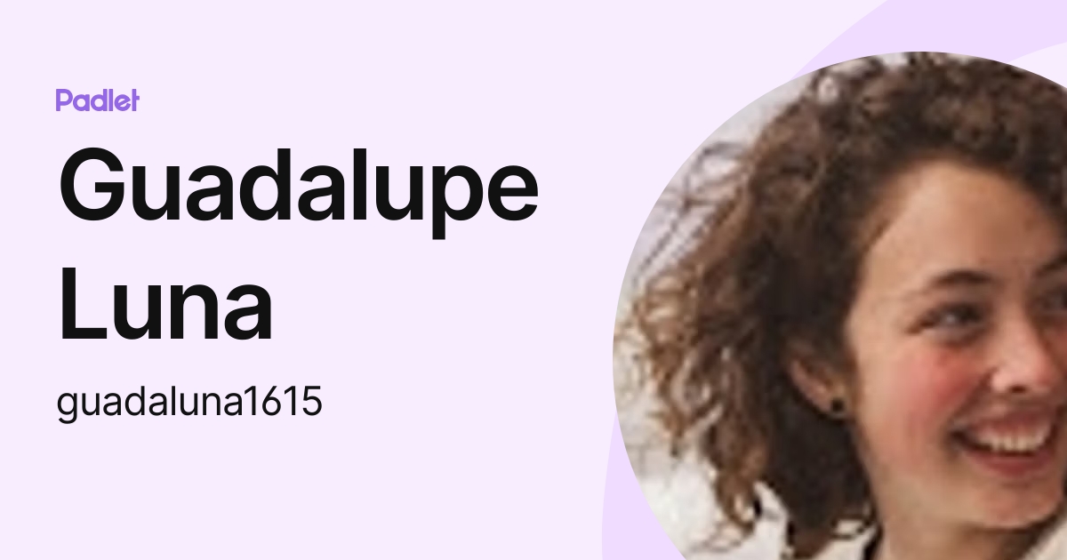 Guadalupe Luna (guadaluna1615) profile | Padlet
