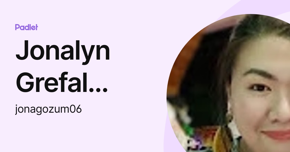Jonalyn Grefal Gozum (jonagozum06) profile | Padlet
