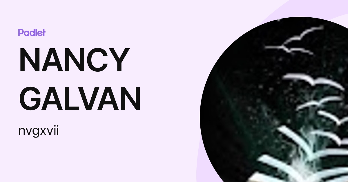 NANCY GALVAN (nvgxvii) profile | Padlet