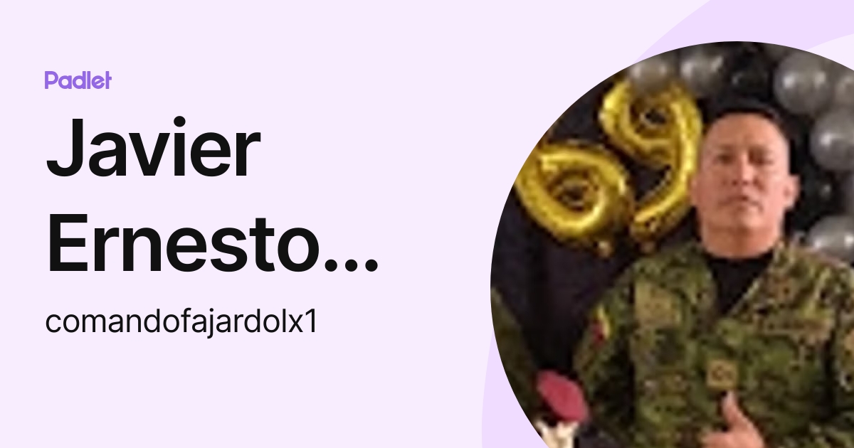 Javier Ernesto Fajardo Serrano (comandofajardolx1) profile | Padlet