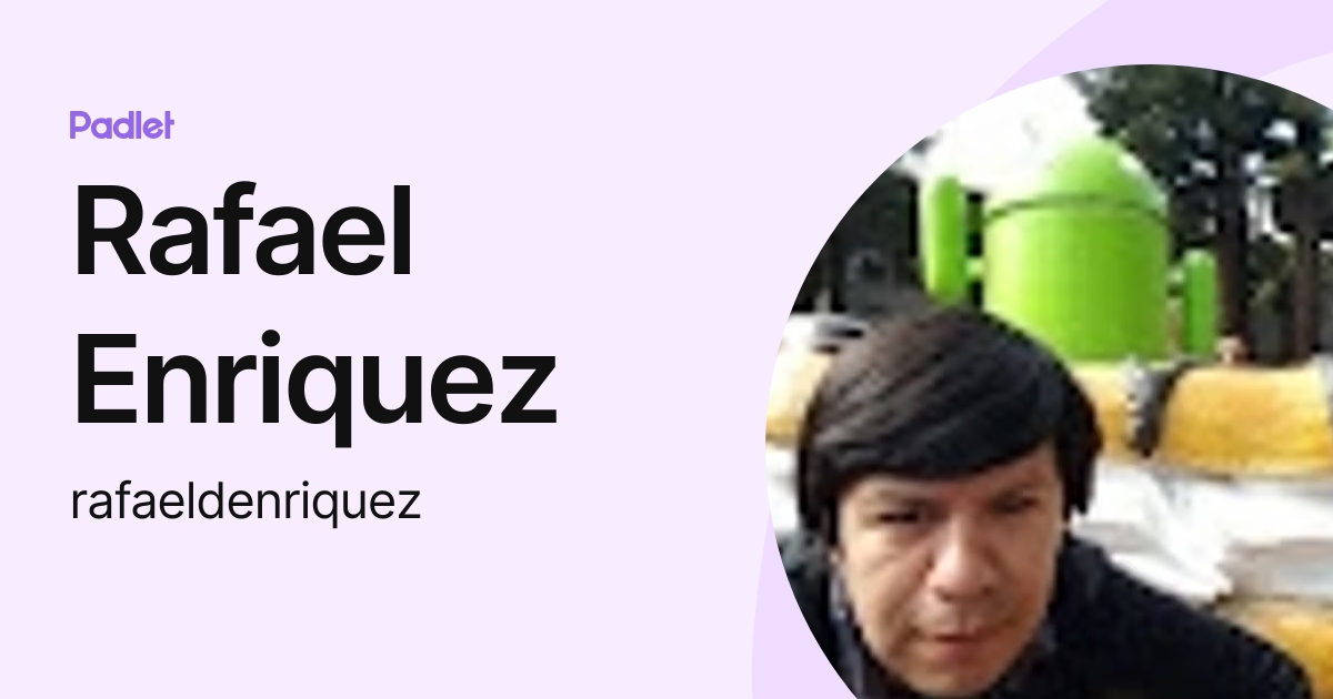 Rafael Enriquez (rafaeldenriquez) profile | Padlet