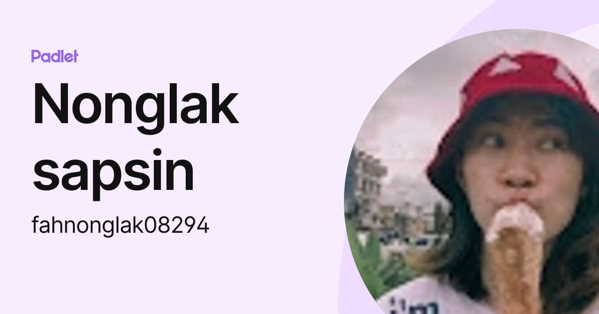 Nonglak sapsin (fahnonglak08294) profile | Padlet