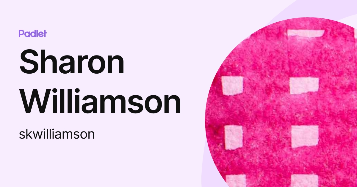 Sharon Williamson (skwilliamson) profile | Padlet