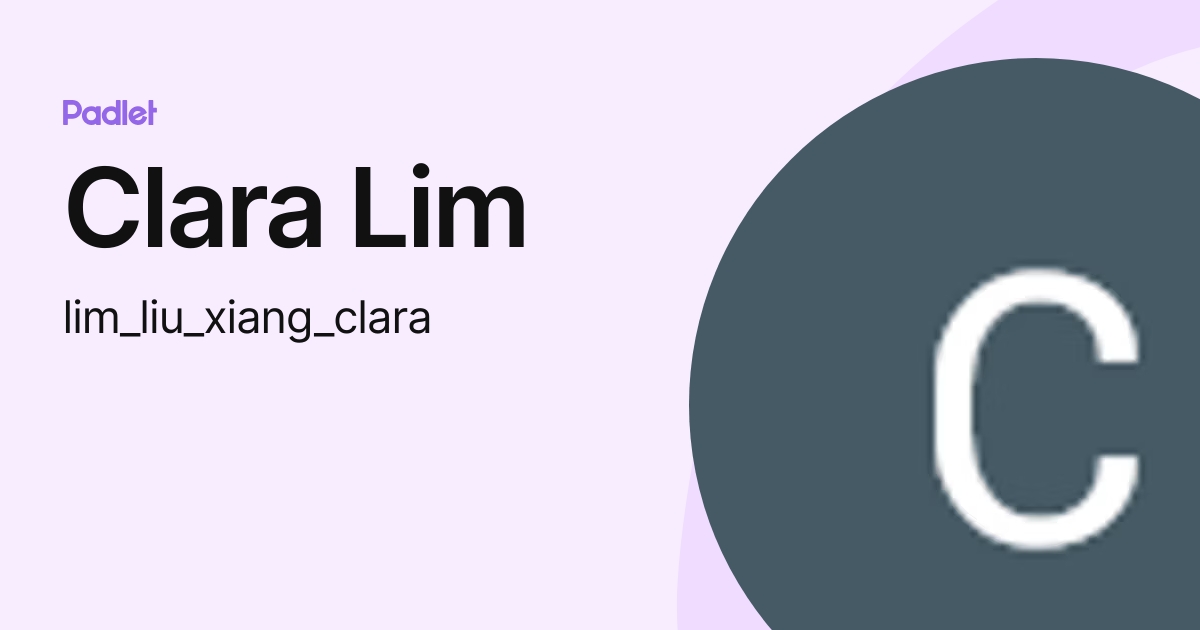Clara Lim (lim_liu_xiang_clara) profile | Padlet