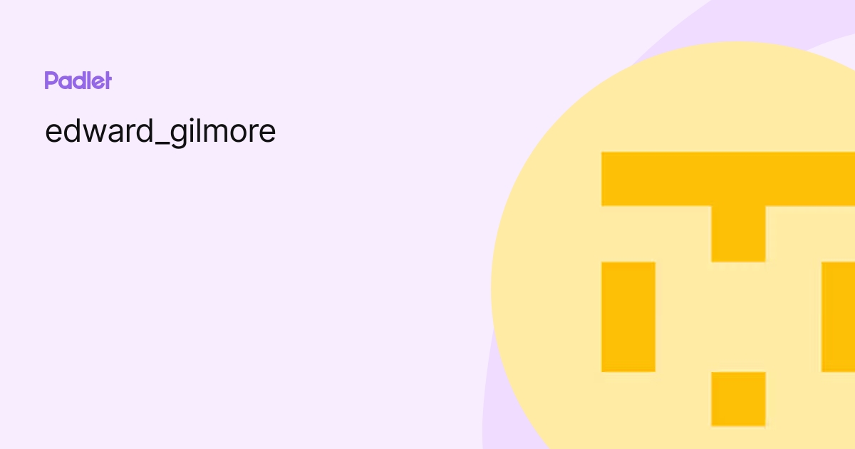 edward_gilmore profile | Padlet