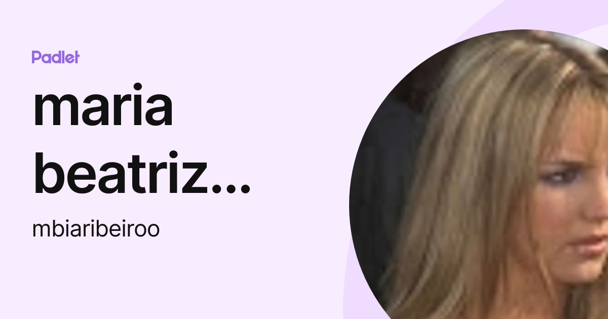 maria beatriz ribeiro (mbiaribeiroo) profile | Padlet