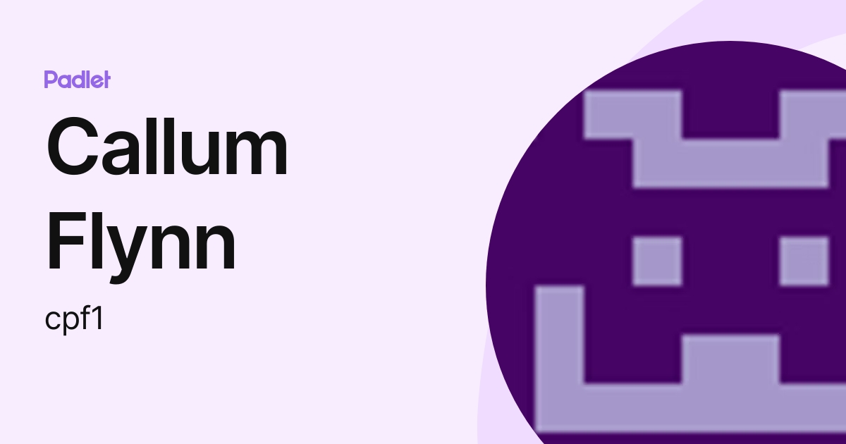 Callum Flynn (cpf1) profile | Padlet