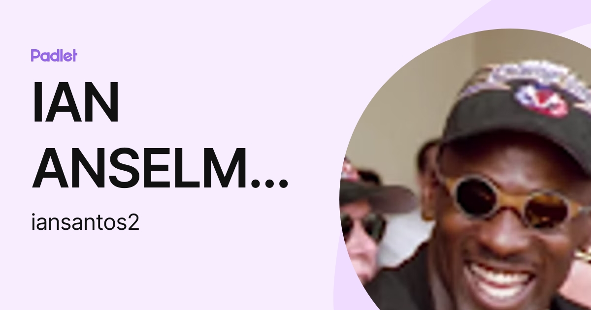 IAN ANSELMO DIAS SANTOS (iansantos2) profile | Padlet