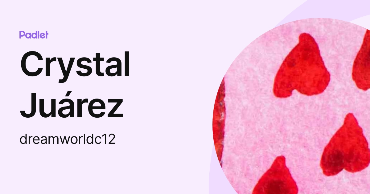 Crystal Juárez (dreamworldc12) profile | Padlet