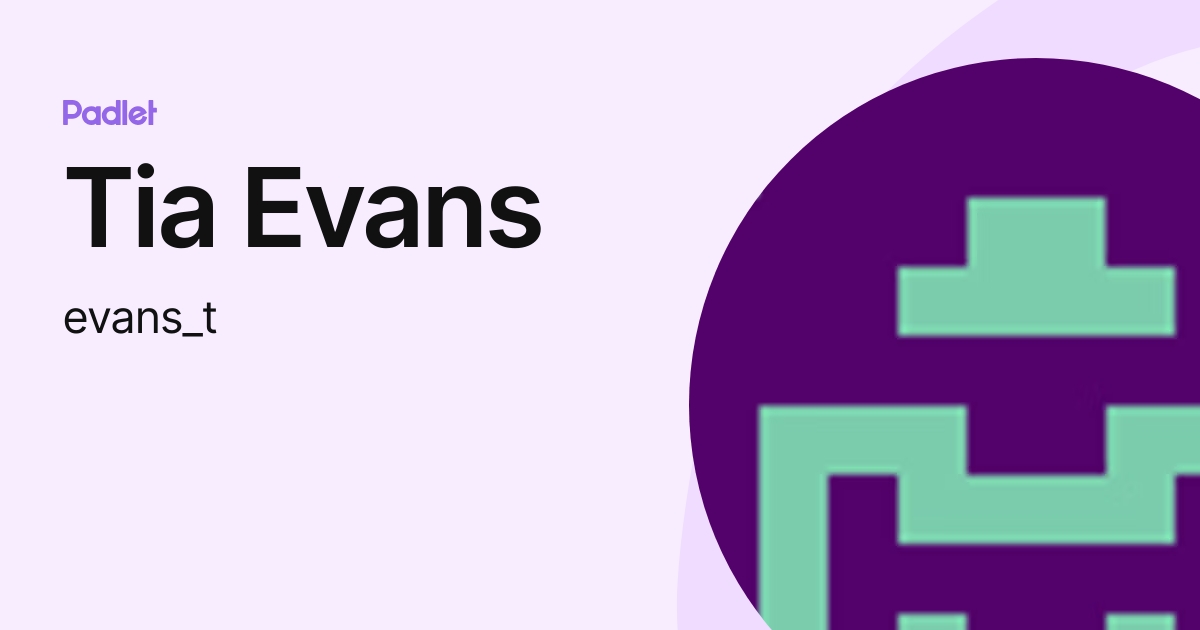 Tia Evans (evans_t) profile | Padlet