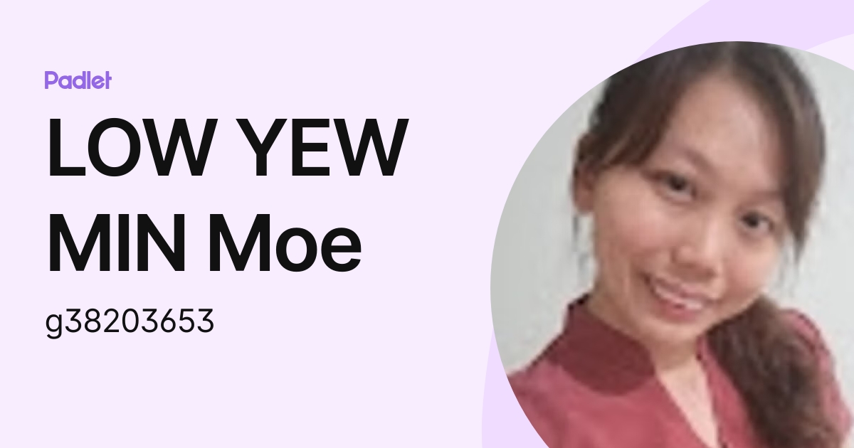 LOW YEW MIN Moe (g38203653) profile | Padlet