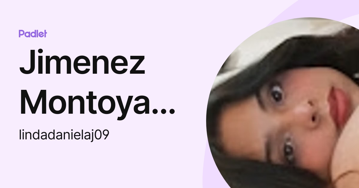 Jimenez Montoya Linda Daniela (lindadanielaj09) profile | Padlet