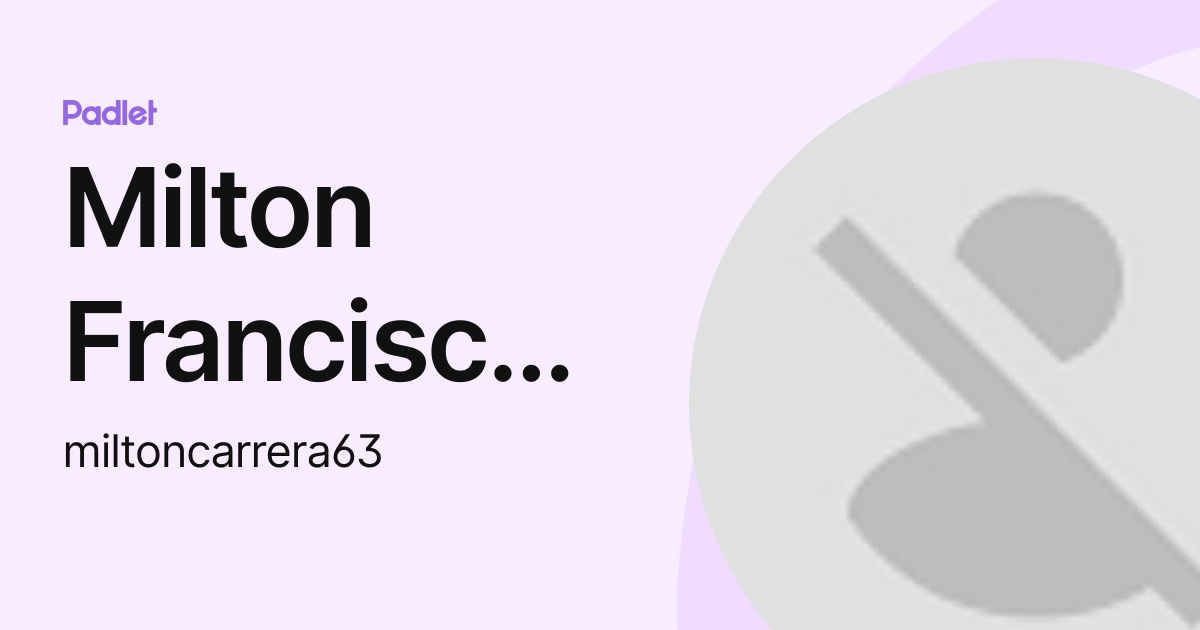 Milton Francisco Carrera Cardoso (miltoncarrera63) profile | Padlet
