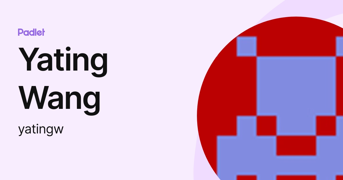 Yating Wang (yatingw) profile | Padlet