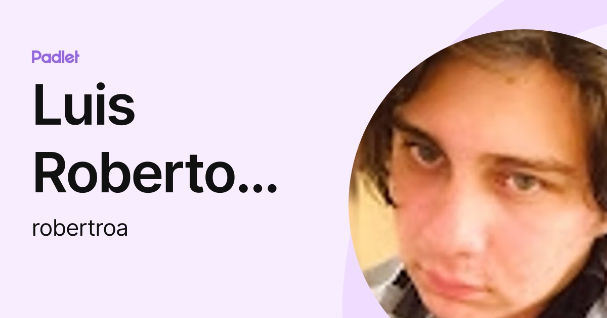 Luis Roberto Roa Areas (robertroa) profile | Padlet