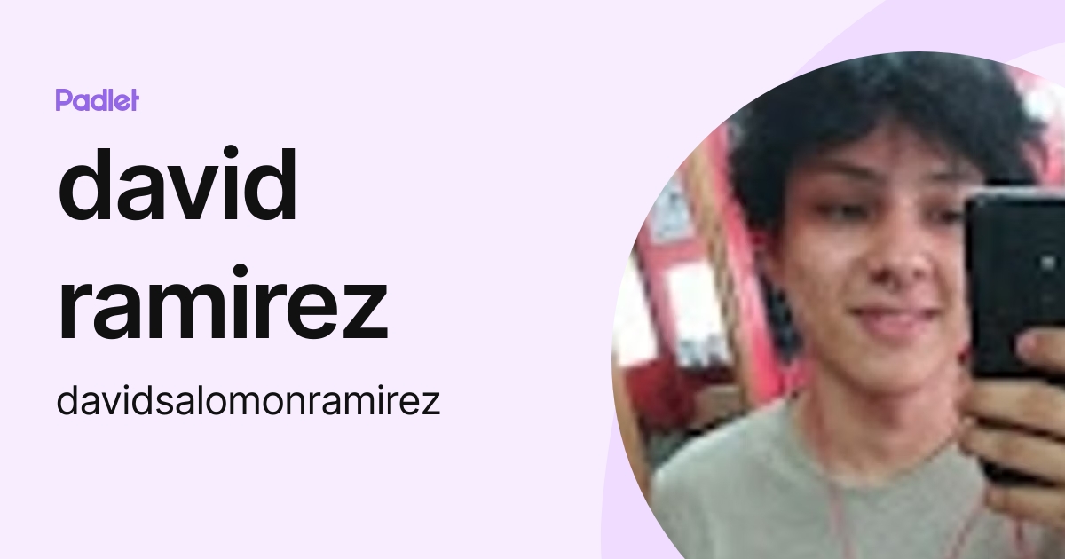 david ramirez (davidsalomonramirez) profile | Padlet