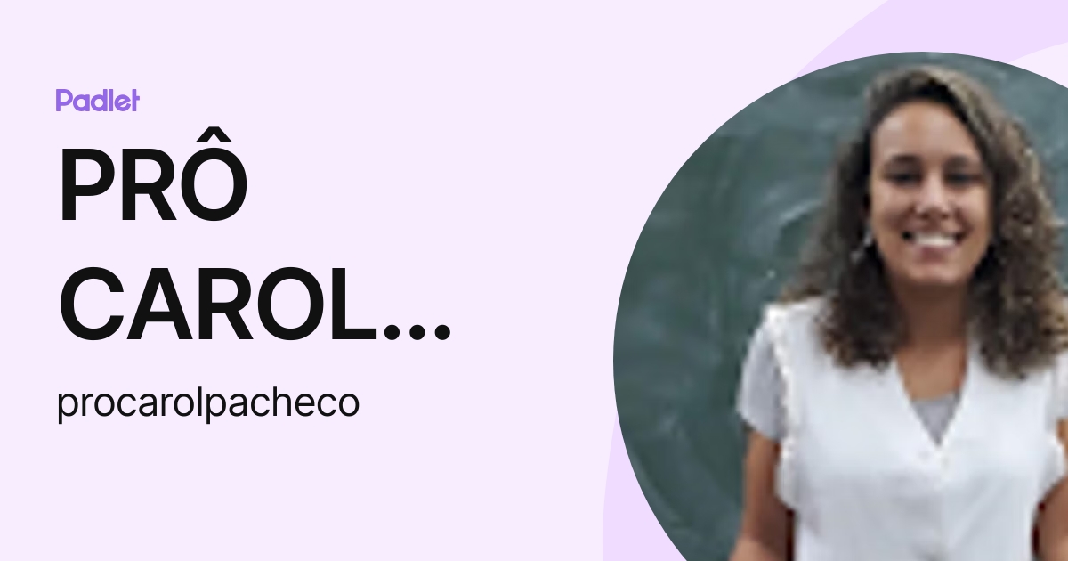 PRÔ CAROL PACHECO (procarolpacheco) profile | Padlet
