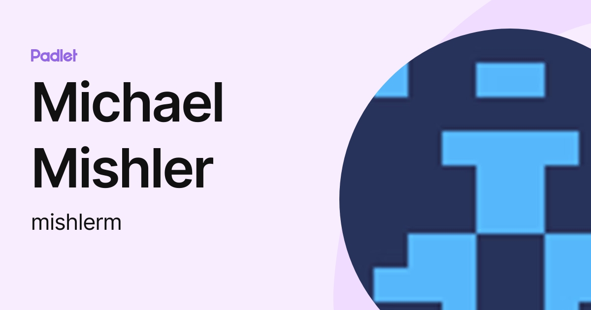 Michael Mishler (mishlerm) profile | Padlet