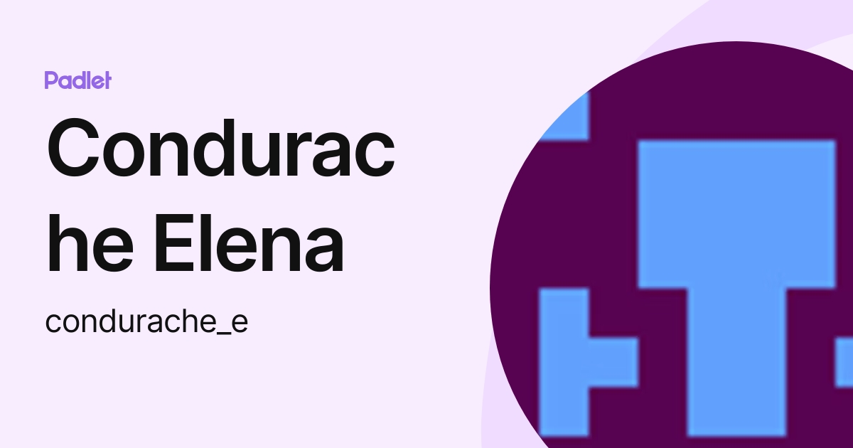 Condurache Elena (condurache_e) profile | Padlet