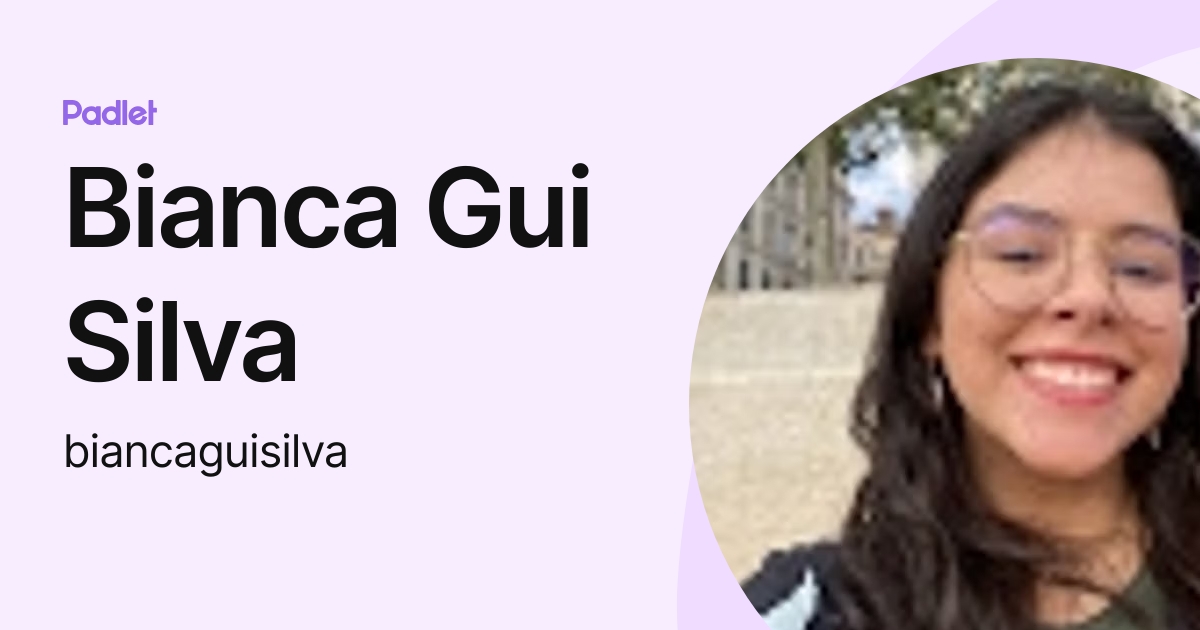 Bianca Gui Silva (biancaguisilva) profile | Padlet