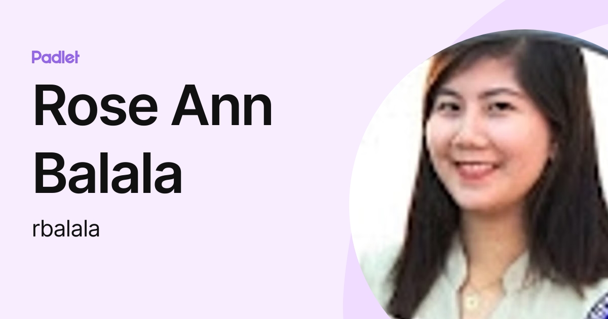 Rose Ann Balala (rbalala) profile | Padlet
