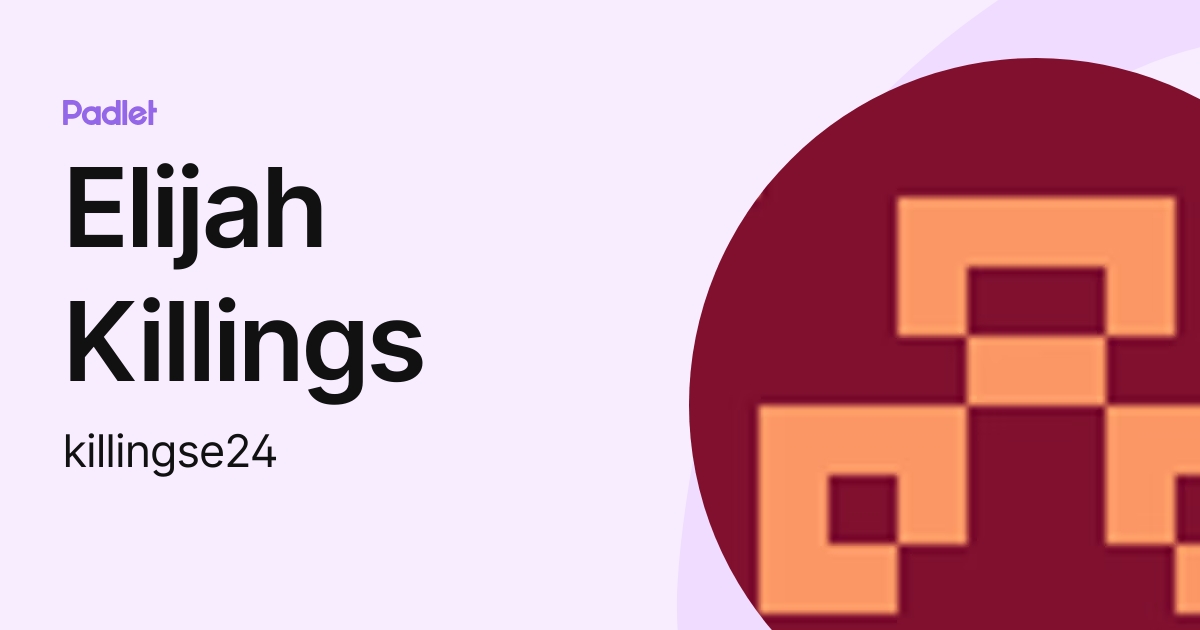 Elijah Killings (killingse24) profile | Padlet