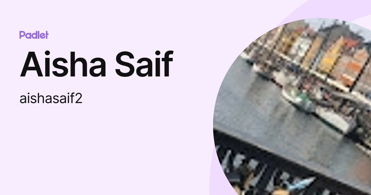 Aisha Saif (aishasaif2) profile | Padlet