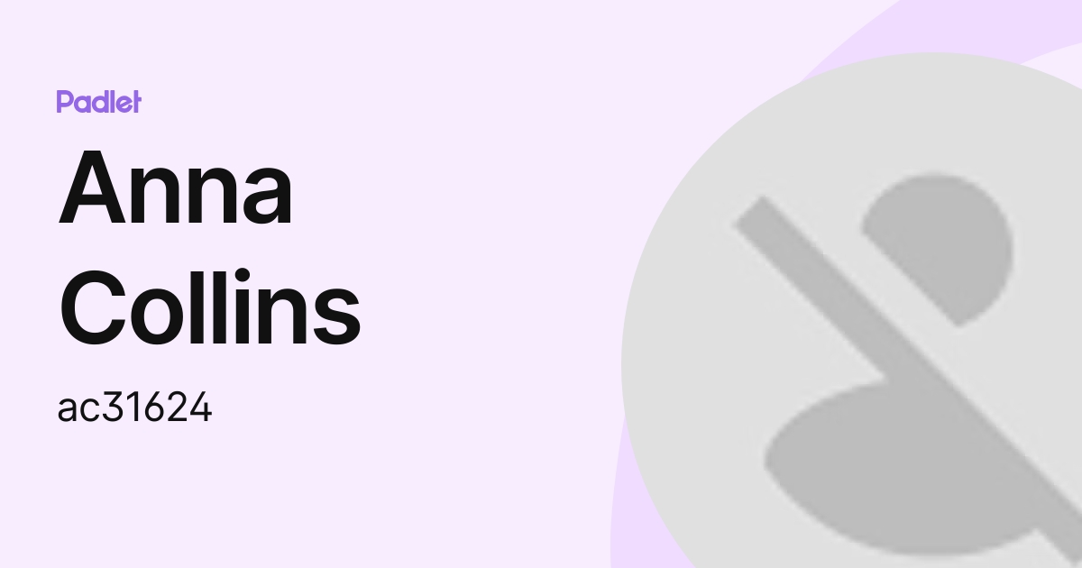 Anna Collins (ac31624) profile | Padlet