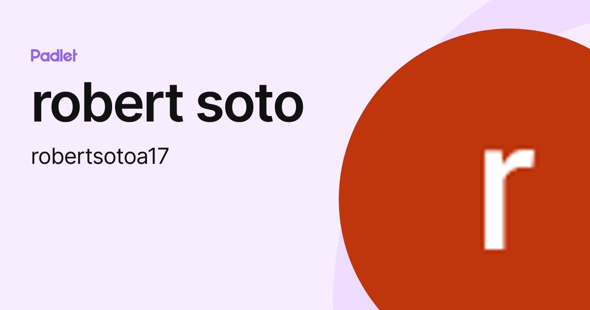 robert soto (robertsotoa17) profile | Padlet