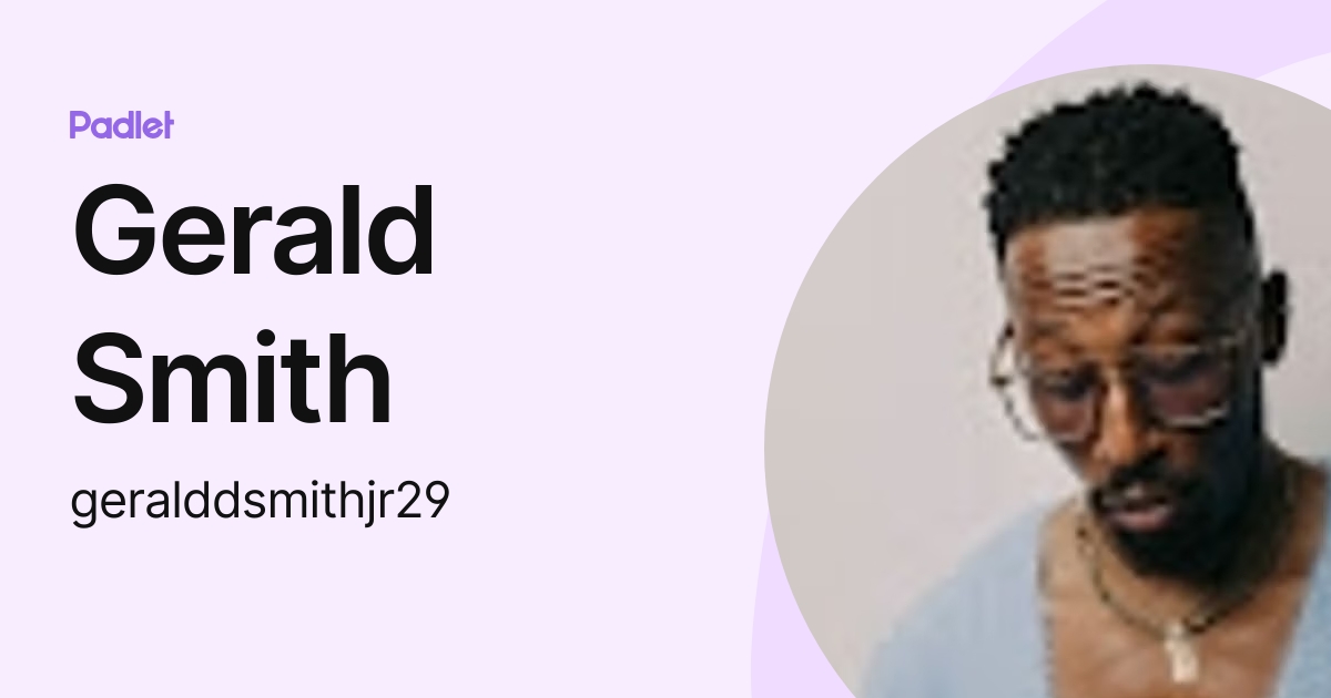 Gerald Smith (geralddsmithjr29) profile | Padlet
