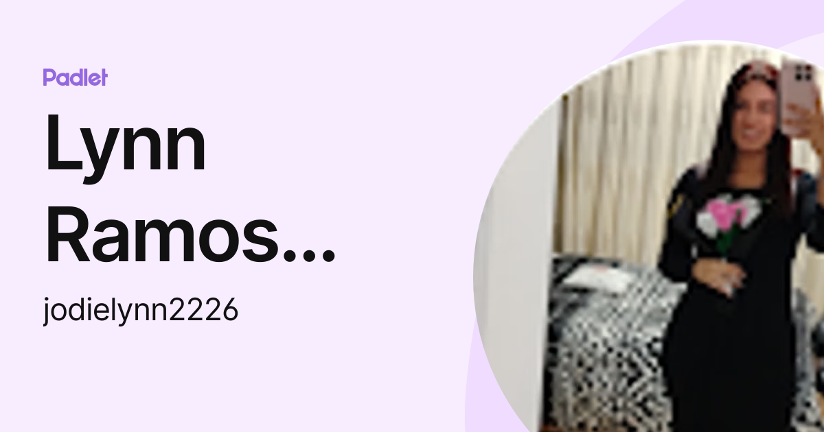 Lynn Ramos Chávez (jodielynn2226) profile | Padlet