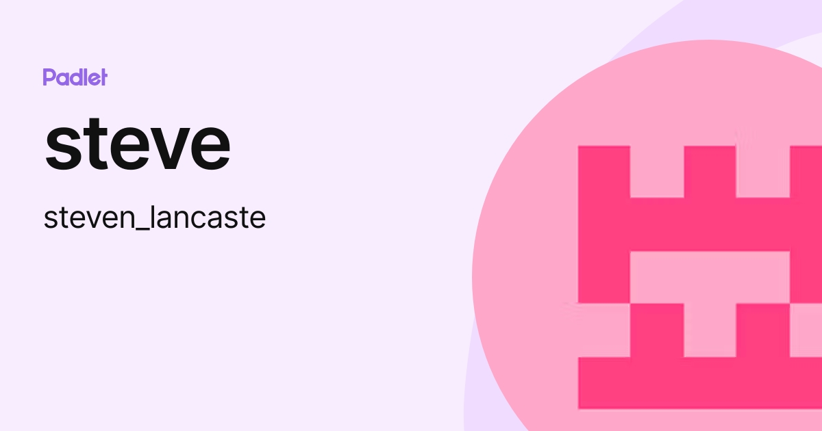 steve (steven_lancaste) profile | Padlet