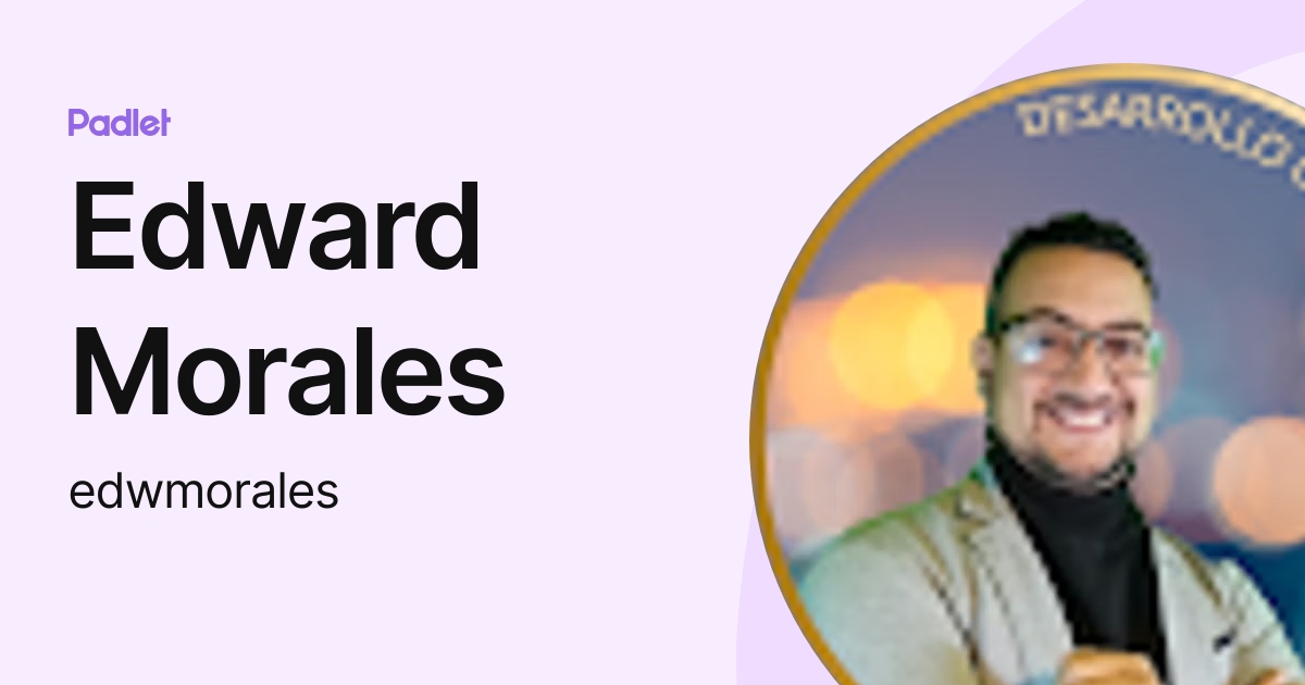 Edward Morales (edwmorales) profile | Padlet