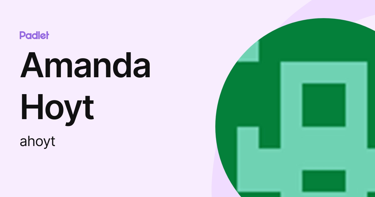 Amanda Hoyt (ahoyt) profile | Padlet