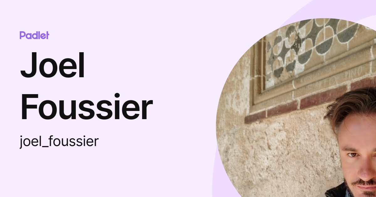 Joel Foussier (joel_foussier) profile | Padlet