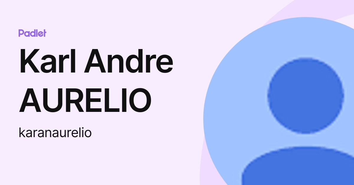Karl Andre AURELIO (karanaurelio) profile | Padlet