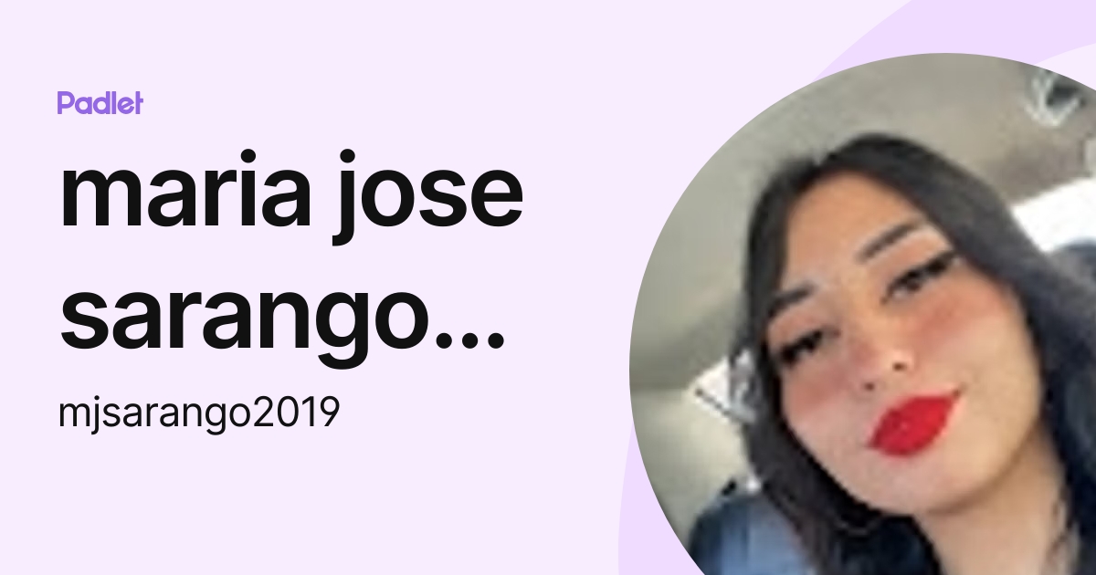 maria jose sarango maldonado (mjsarango2019) profile | Padlet