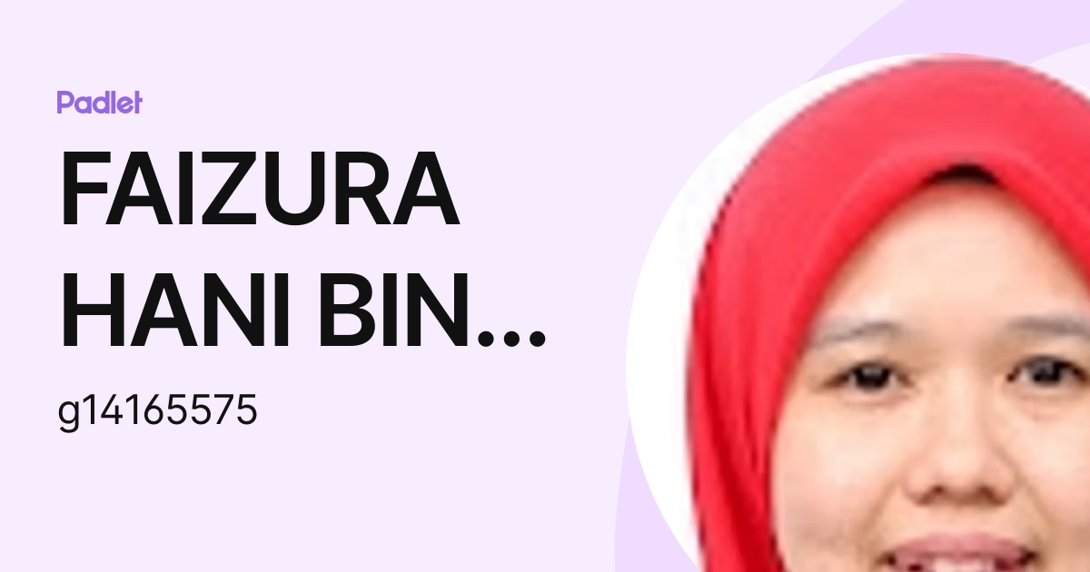 FAIZURA HANI BINTI MAT GHANI Moe (g14165575) profile | Padlet