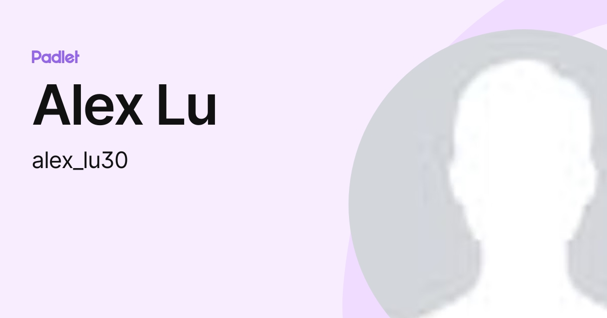 Alex Lu (alex_lu30) profile | Padlet