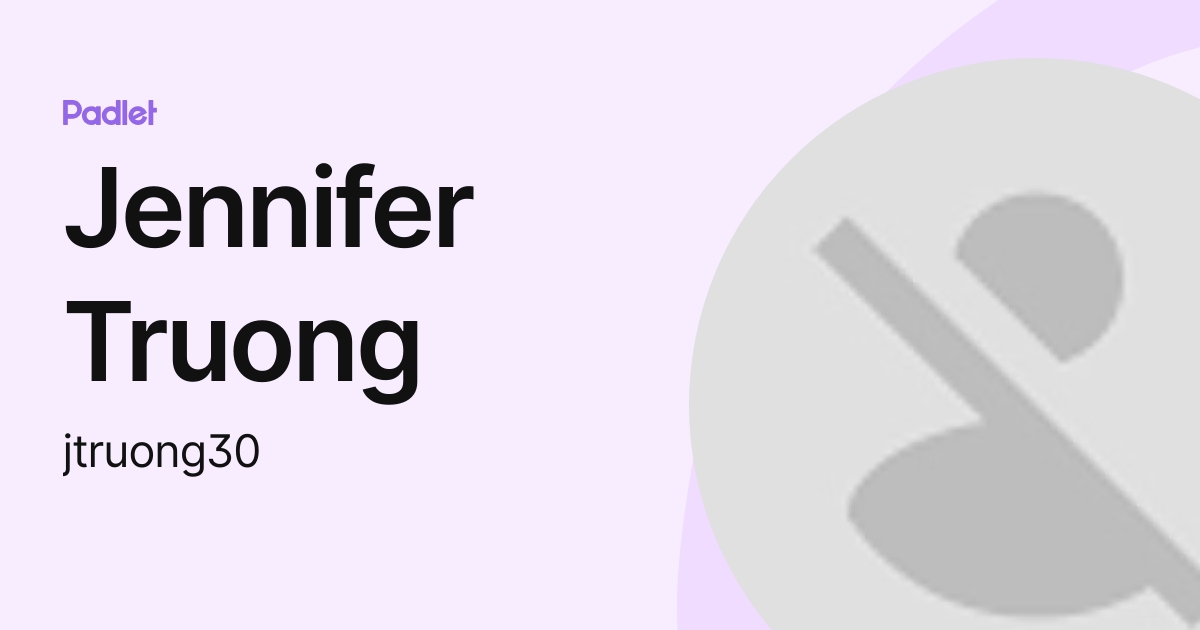 Jennifer Truong (jtruong30) profile | Padlet