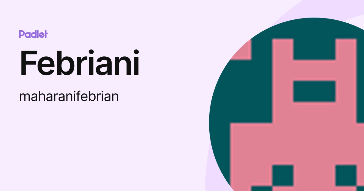 Febriani (maharanifebrian) profile | Padlet