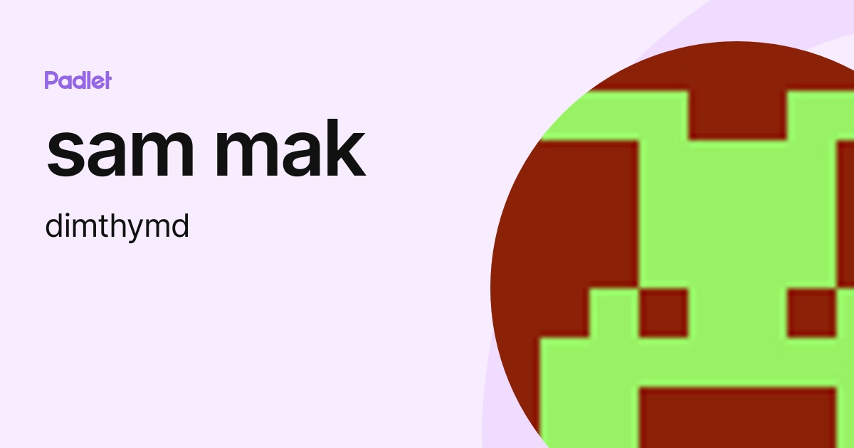 sam mak (dimthymd) profile | Padlet